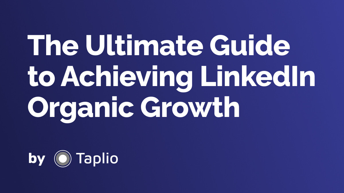 The Ultimate Guide to Achieving LinkedIn Organic Growth for Your Brand